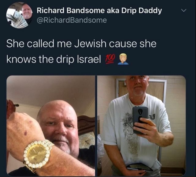 Real Richard Bandsome aka Drip Daddy Vv She called me Jewish cause she ...
