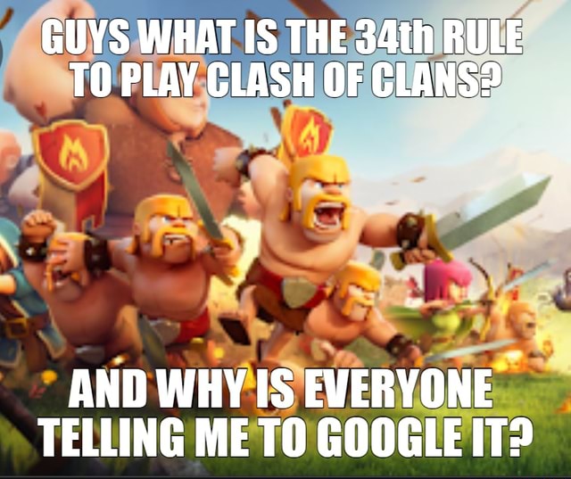 GUYS WHAT IS THE 34th RULE TO PLAY CLASH OF CLANS? AND WHY IS EVERYONE ...