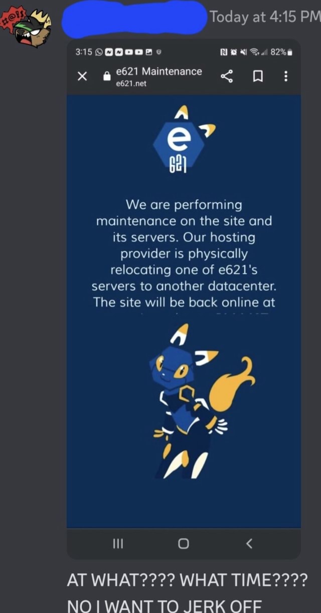 Today at PM 315 e621 Maintenance We are performing maintenance on the site and its servers. Our ...