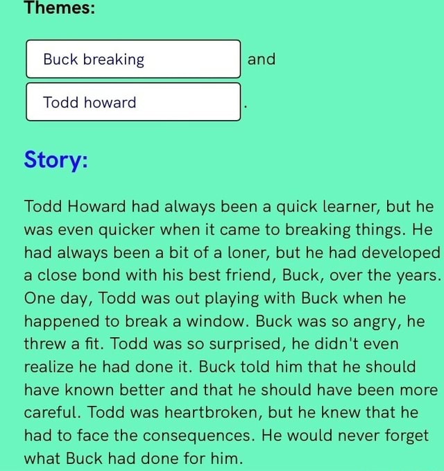 Themes: Buck breaking and Todd howard Story: Todd Howard had always ...