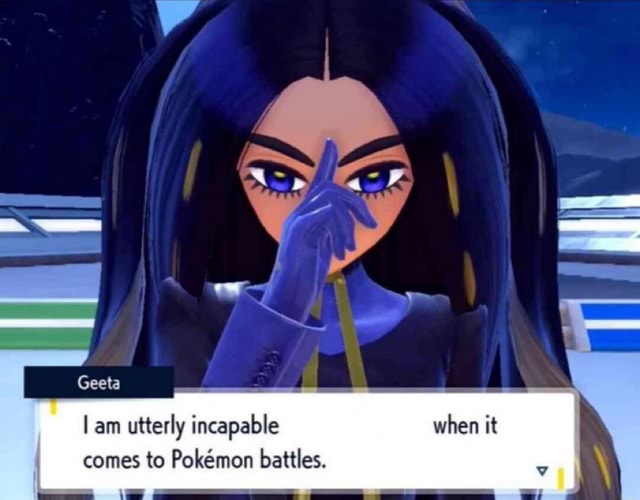 I am utterly incapable when it Geeta comes to Pokemon battles. - iFunny