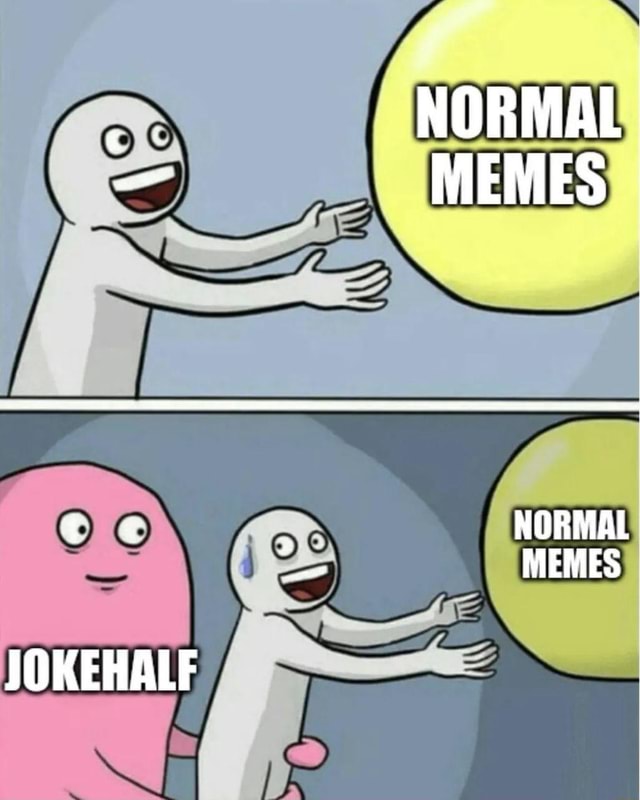 NORMAL MEMES NORMAL MEMES JOKEHALF - iFunny