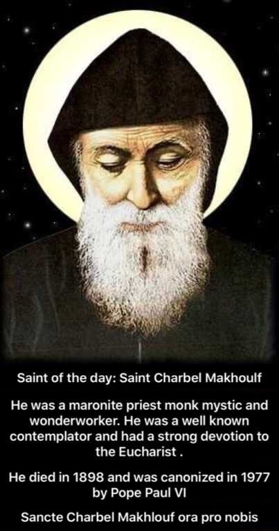 Saint of the day: Saint Charbel Makhoulf He was a maronite priest monk ...