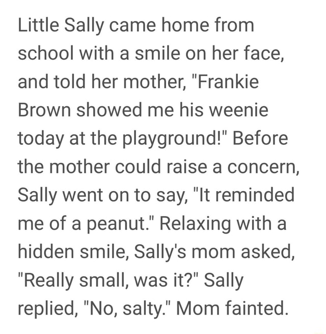 Little Sally came home from school with a smile on her face, and told ...