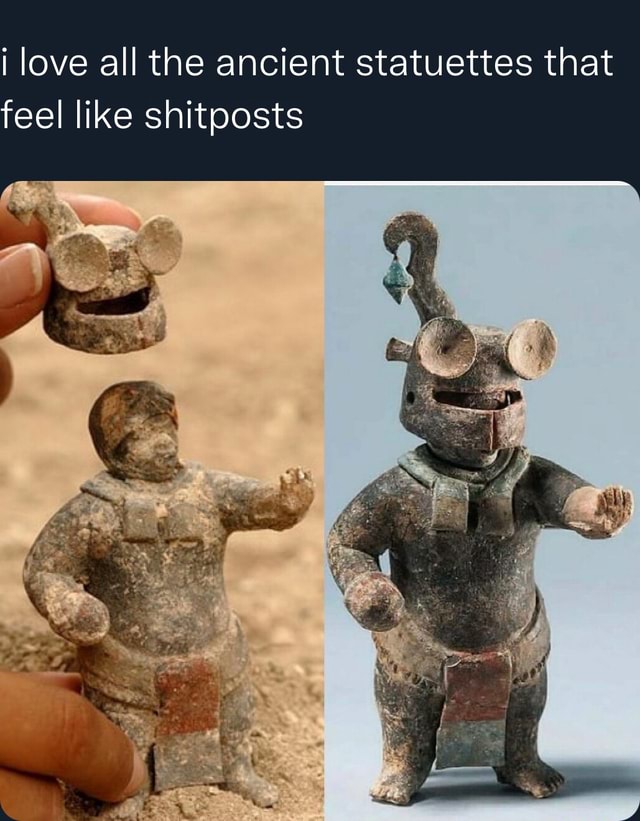 I love all the ancient statuettes that feel like shitposts - iFunny