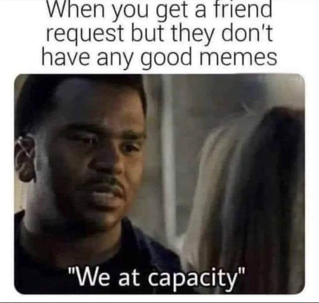 Vnen you get a trend request but they don't have any good memes "We at ...