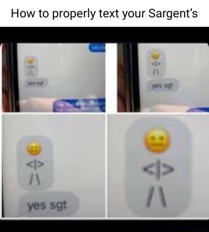 How to properly text your Sargent's yes sgt - iFunny