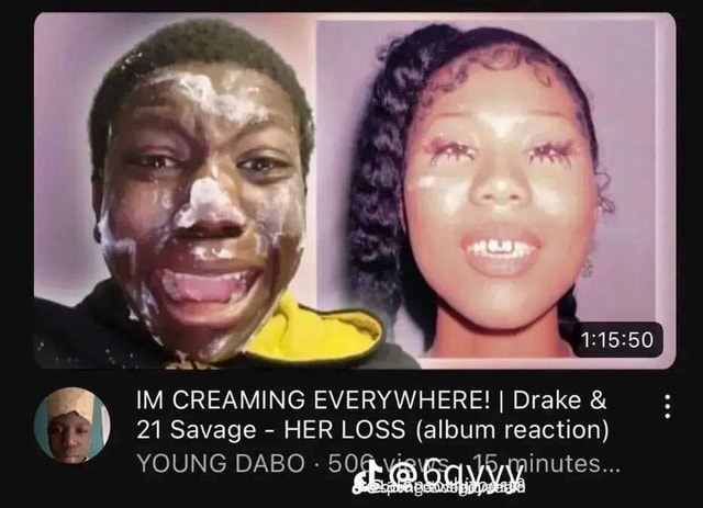 IM CREAMING EVERYWHERE! I Drake & 21 Savage - HER LOSS (album reaction) YOUNG DABO - - iFunny