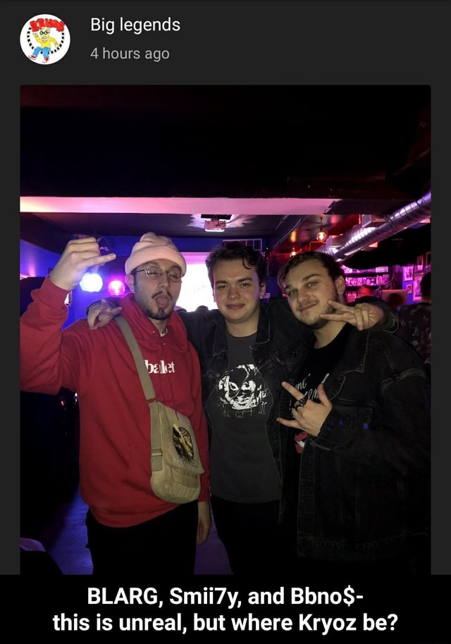 BLARG, Smii7y, and Bbno$- this is unreal, but where Kryoz be? - iFunny