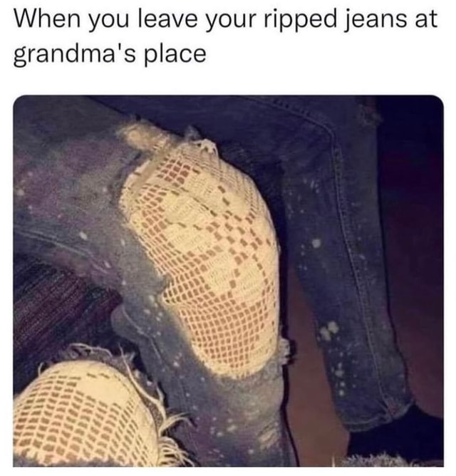 Fr 😩 #explore #memes #funny #viral - When you leave your ripped jeans ...