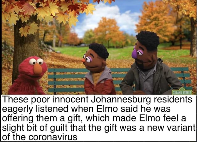 SESAME STREET These poor innocent Johannesburg residents eagerly ...