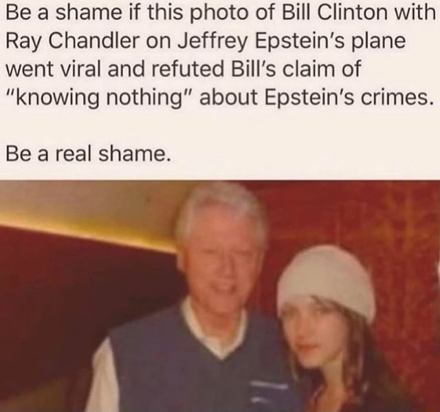 Be a shame if this photo of Bill Clinton with Ray Chandler on Jeffrey ...