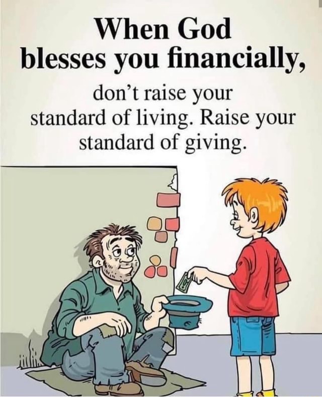 When God Blesses You Financially Dont Raise Your Standard Of Living