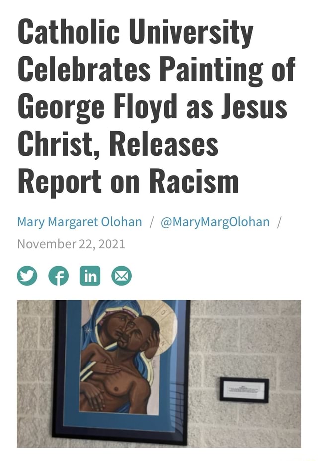 Catholic University Celebrates Painting of George Floyd as Jesus Christ ...
