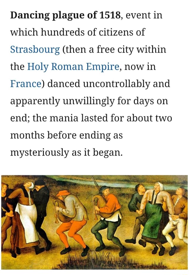 Dancing plague of 1518, event in which hundreds of citizens of ...