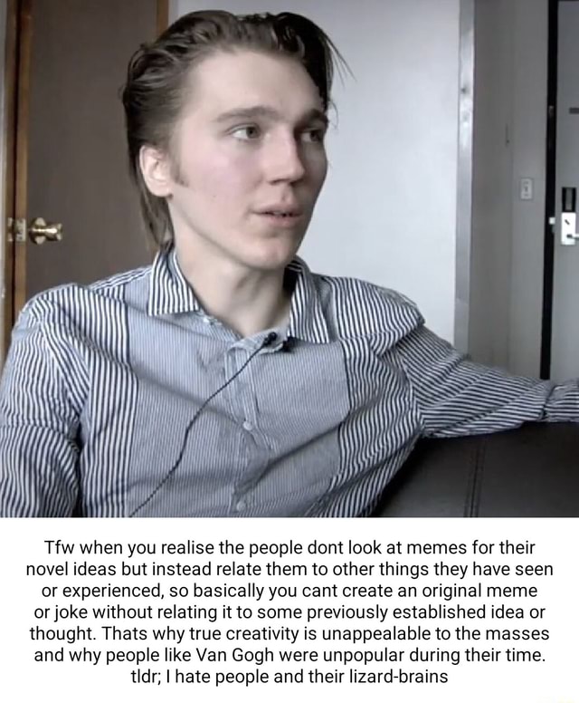 Tfw when you realise the people dont look at memes for their novel ...