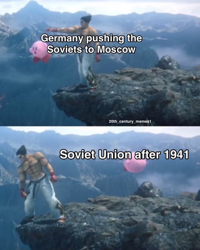 Germany pushing the Soviets to Moscow 20th_century_memes1 Soviet Union ...