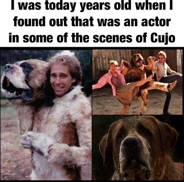 Was today years old when found out that was an actor in some of the ...