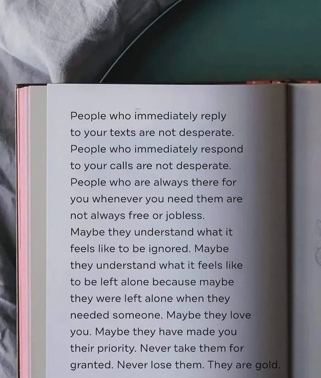 People who immediately reply to your texts are not desperate. People ...