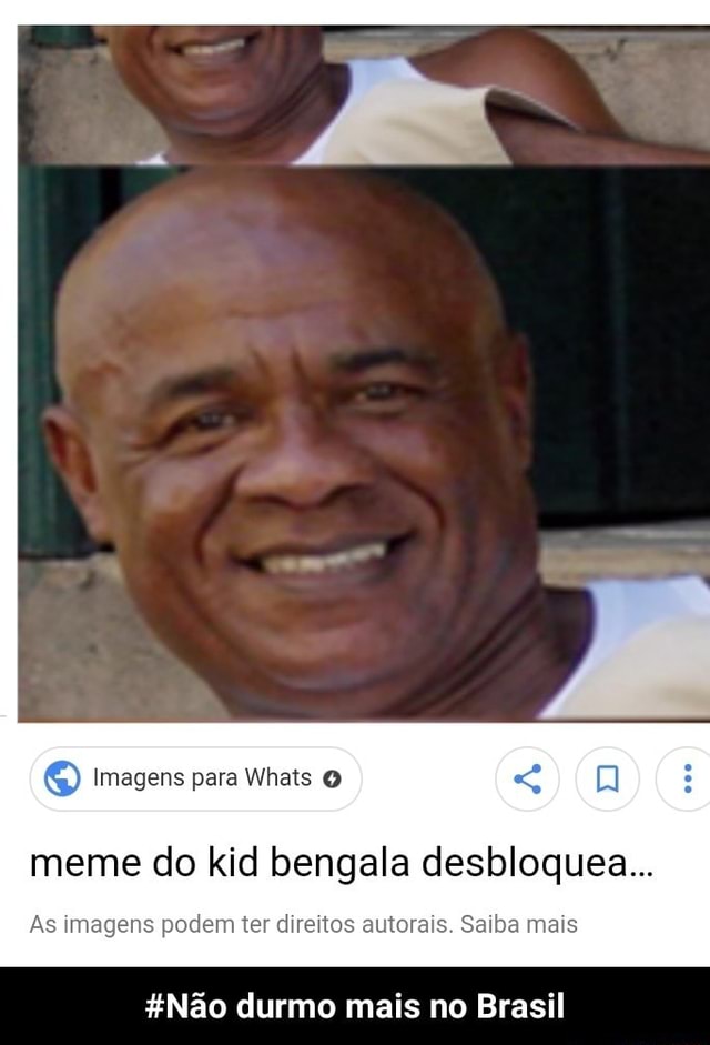 Meme do kid bengala desbloquea... As imagens podem ter direitos ...