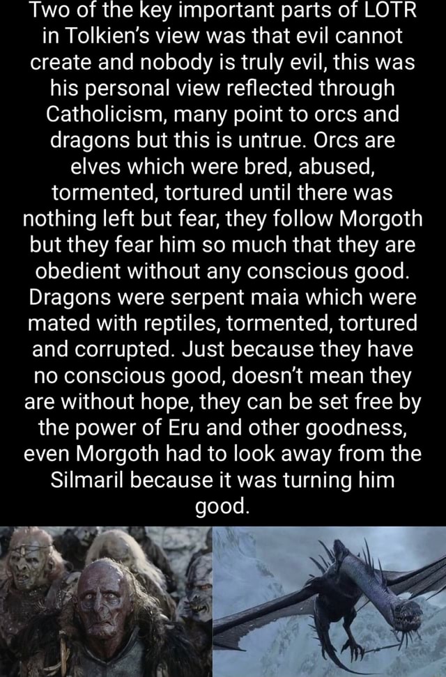 Two of the key important parts of LOTR in Tolkien's view was that evil ...