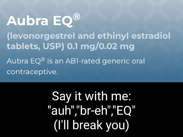 Aubra (levonergestre and ethinyl estrad ol tablets, USP) mg Aubra is an ...