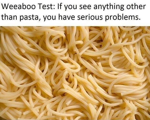 Weeaboo Test: If you see anything other than pasta, you have serious ...
