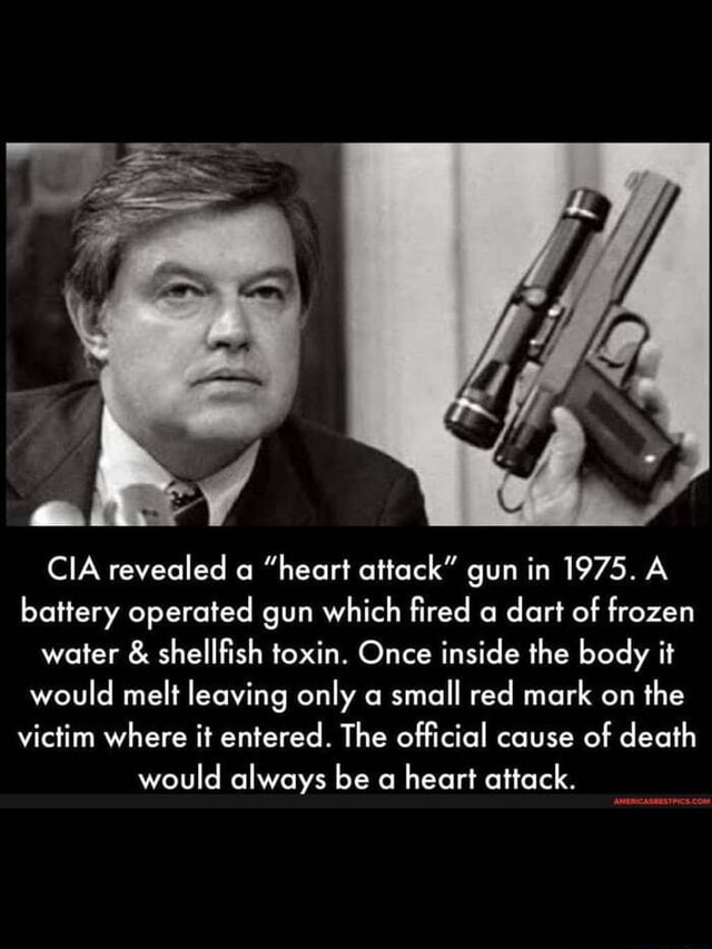 CIA revealed a "heart attack" gun in 1975. A battery operated gun which ...