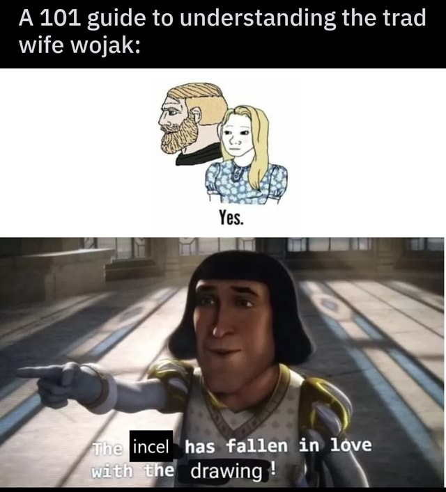 A 101 guide to understanding the trad wife wojak: incel has fallen in love e drawing! I - iFunny