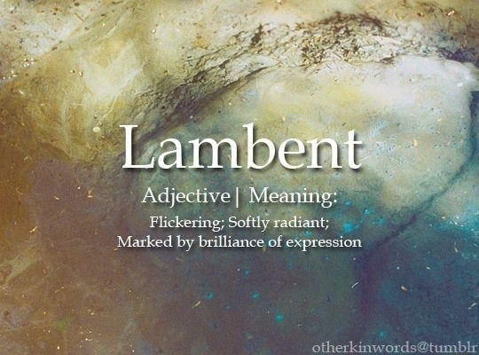 Lambent softly radiant; Marked by brilliance of expression - iFunny