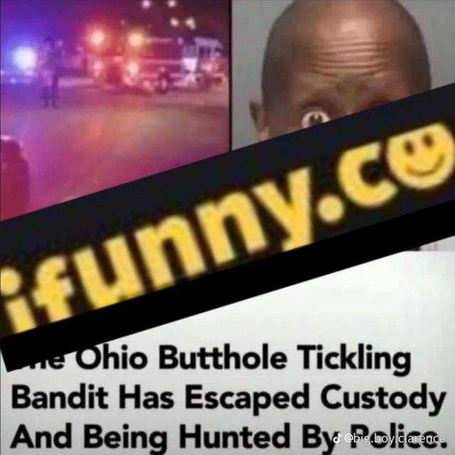 Ohio Butthole Tickling Bandit Has Escaped Custody And Being Hunted By ...