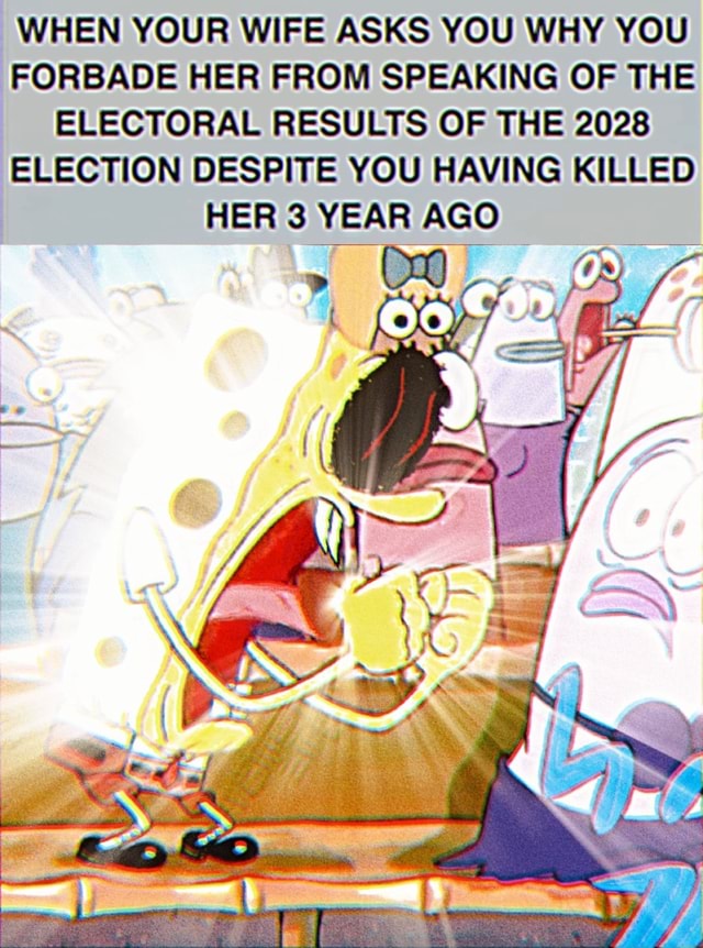 Memes i made while high #3 - WHEN YOUR WIFE ASKS YOU WHY YOU FORBADE ...