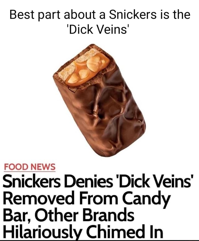Best part about a Snickers is the 'Dick Veins' FOOD NEWS Snickers ...