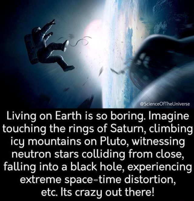 Nets Living on Earth is so boring. Imagine touching the rings of Saturn ...