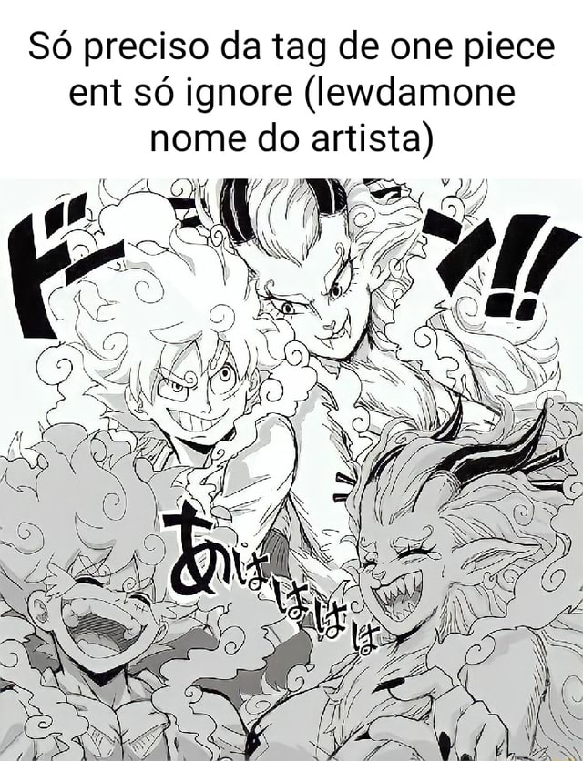 Só preciso da tag de one piece ent só ignore (lewdamone nome do artista