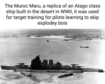 The Muroc Maru, a replica of an Atago class ship built in the desert in ...