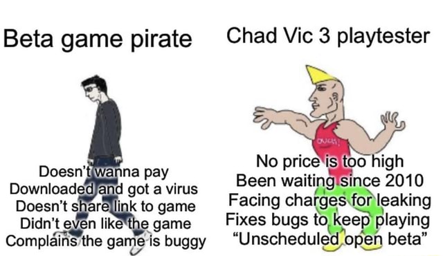 Beta game pirate Chad Vic 3 playtester No is too high pay and got a ...