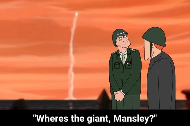 "Wheres the giant, Mansley?" - iFunny