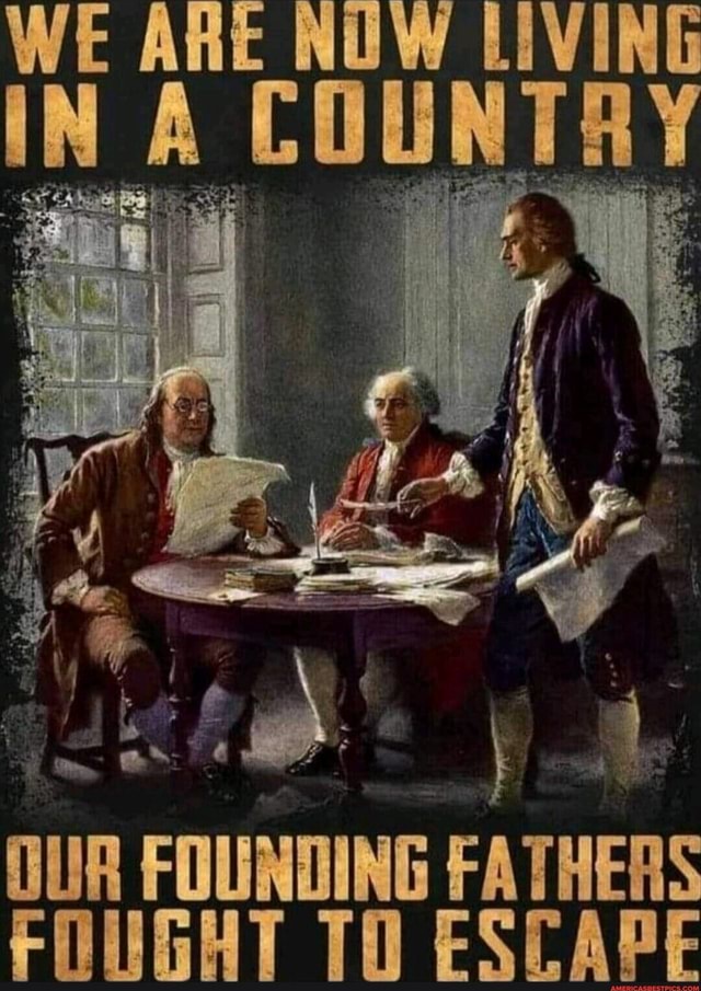 OUR FOUNDING FATHERS FOUGHT ESCAPE - America’s best pics and videos