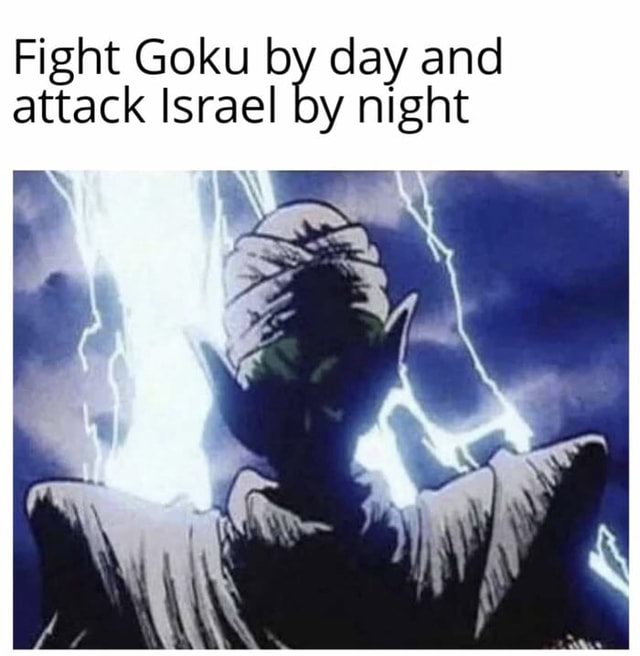 Fight Goku by day and attack Israel by night - America’s best pics and ...