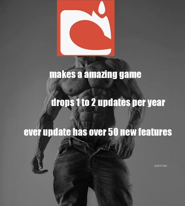 Makes a amazing game drops 2 updates per year ever update has over 50 ...