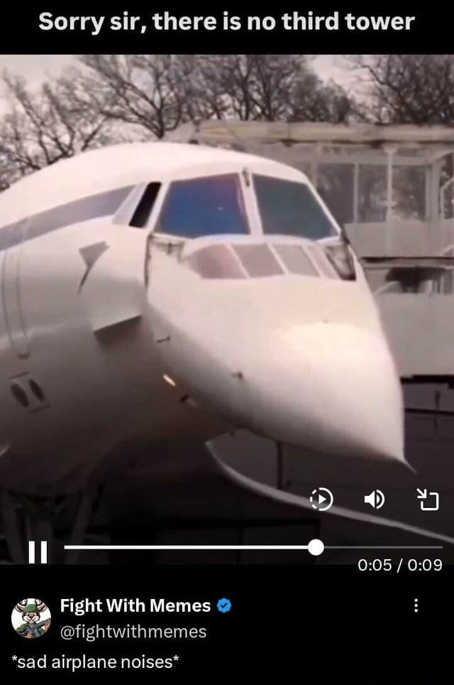 Sorry sir, there is no third tower Fight With Memes @ @fightwithmemes *sad airplane noises* - iFunny