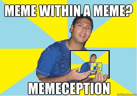MEME WITHIN A MEME? MEMECEPTION - America’s best pics and videos