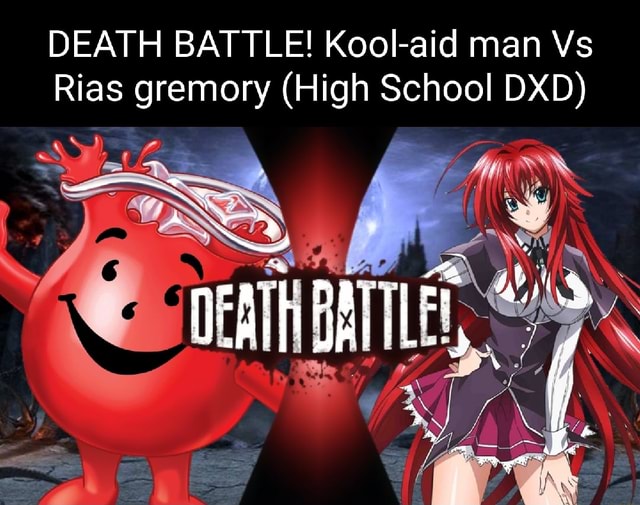 DEATH BATTLE! Kool-aid man Vs Rias gremory (High School DXD) - iFunny