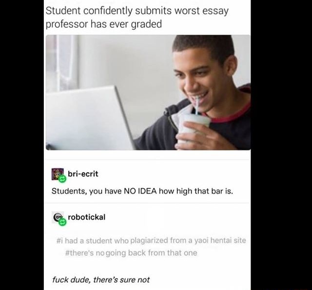 Student confidently submits worst essay professor has ever graded B ...
