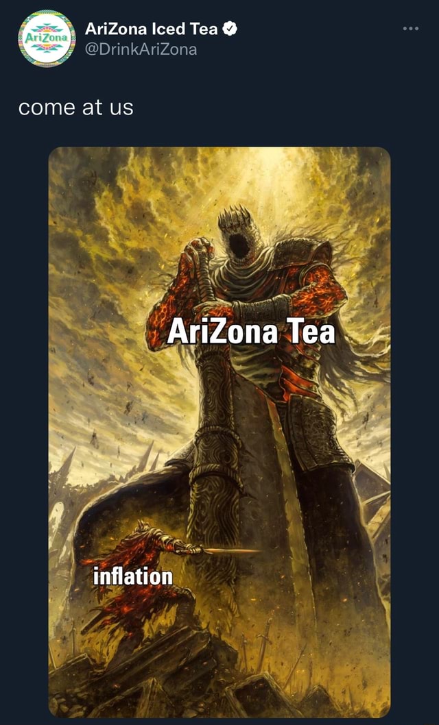 AriZona Iced Tea @ @DrinkAriZona come at us ls AriZona Tea inflation ...