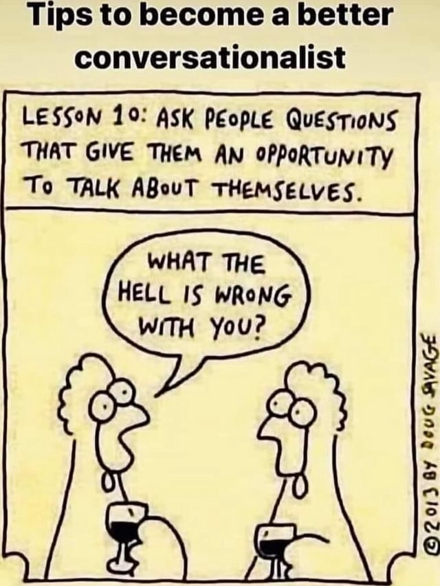 Tips to become a better conversationalist LESSON 19: ASK PEopLe ... Tips to become a better conversationalist LESSON 19: ASK PEopLe ...