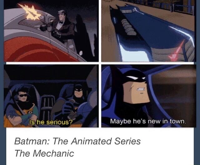 Batman: The Animated Series The Mechanic - iFunny