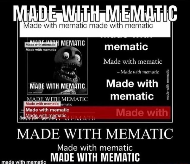 MADEWIHAMEMATC Made with mematic made with mematic Made with mematic ...