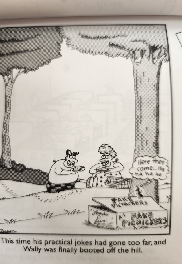 This time his practical jokes had gone too far, and Wally was finally ...
